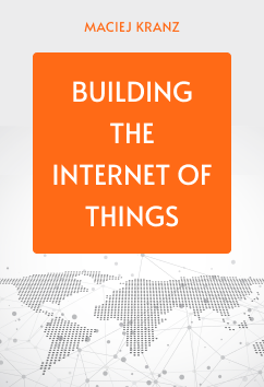 Building The Internet Of Things | Maciej Kranz | All You Can Books ...