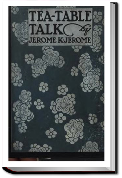 Tea-Table Talk | Jerome K. Jerome | All You Can Books | AllYouCanBooks.com